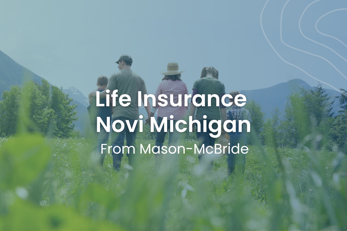 Life Insurance Novi MI - Mason-McBride Insurance