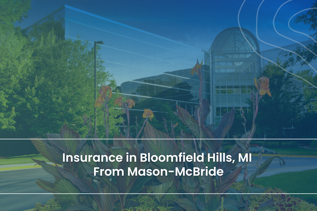 Bloomfield Hills, MI Insurance | Personal, Business & Benefits - Mason ...